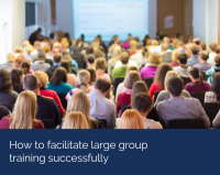 How to facilitate large group training successfully | LDN